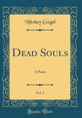 Dead Souls, Vol. 2: A Poem by Nikolai Gogol | Goodreads