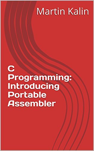 C Programming: Introducing Portable Assembler by Martin Kalin | Goodreads