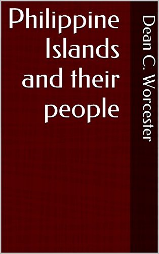 Philippine Islands and their people by Dean Conant Worcester | Goodreads