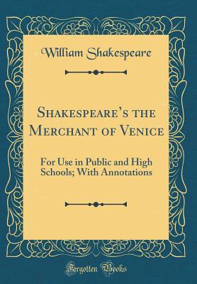 the Merchant of Venice: For Use in Public and High Schools; With ...