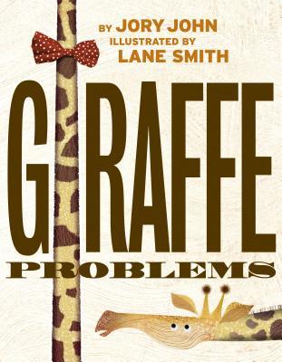 Giraffe Problems (Animal Problems) by Jory John | Goodreads