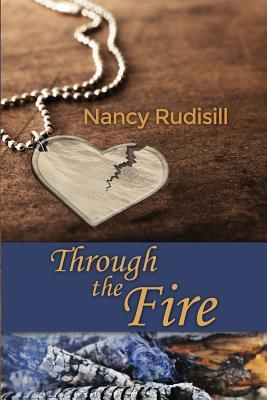 Through the Fire by Nancy Rudisill | Goodreads