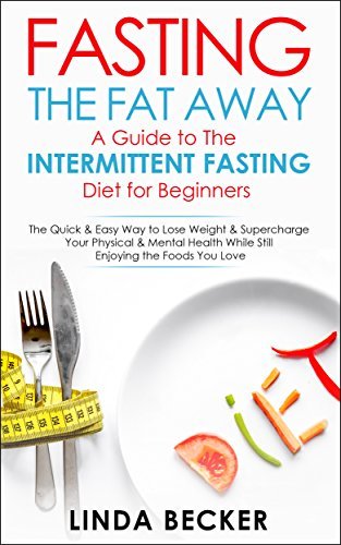 Fasting the Fat Away: A Guide to Intermittent Fasting for Beginners ...