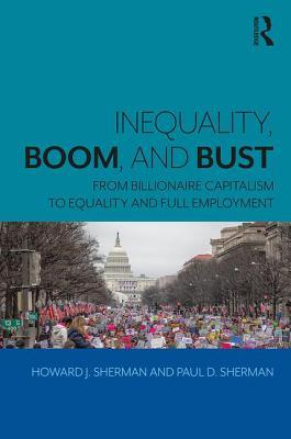 Inequality, Boom, and Bust by Howard J. Sherman | Goodreads