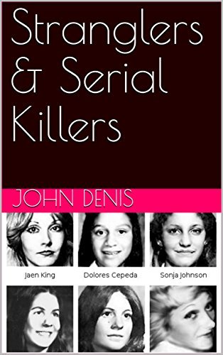 Stranglers & Serial Killers: A Collection of True Crime Stories by John ...