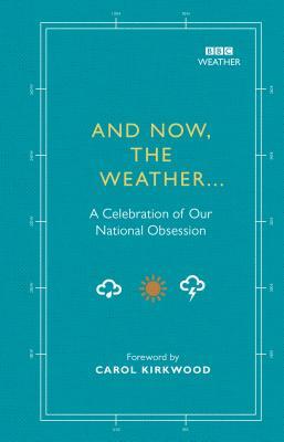 And Now, The Weather...: A Celebration of Our National Obsession by ...