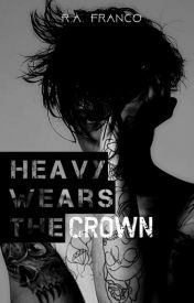 Heavy Wears The Crown by R.A Franco | Goodreads