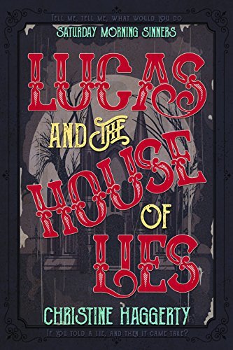 Lucas and the House of Lies by Christine Haggerty | Goodreads
