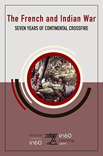 The French and Indian War: Seven Years of Continental Crossfire by ...