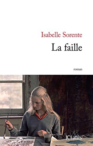 La faille (Littérature française) by Isabelle Sorente | Goodreads