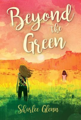 Beyond the Green by Sharlee Mullins Glenn | Goodreads