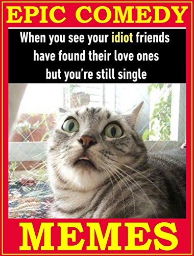 Memes: Epic Comedy. 3. XXL. Hilarious Memes Book. 2017 - 2018. Adult ...