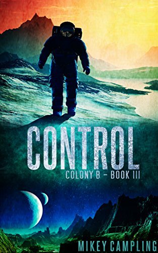Control (Colony B Book 3) by Michael Campling | Goodreads