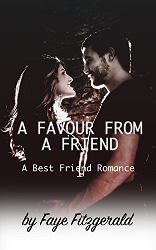 A Favour From A Friend: A Best Friend Romance by Faye Fitzgerald ...