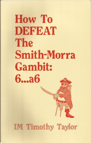 How to Defeat the Smith-Morra Gambit: 6...a6 by Timothy W. Taylor ...