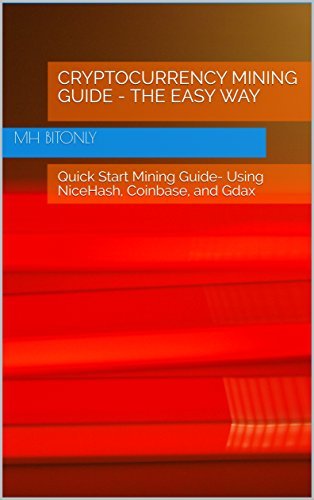 Cryptocurrency Mining Guide - The Easy Way: Quick Start Mining Guide ...