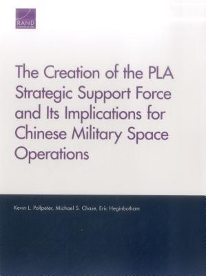The Creation of the Pla Strategic Support Force and Its Implications ...