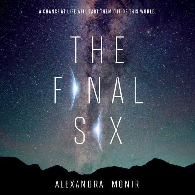 The Final Six by Alexandra Monir | Goodreads