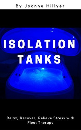 Isolation Tanks: Relax, Recover, Relieve Stress with Float Therapy by ...