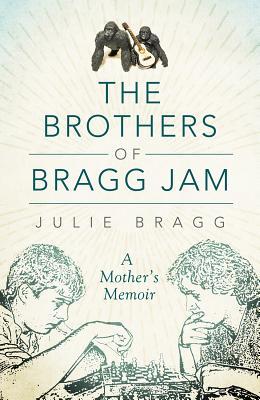 Brothers of Bragg Jam by Julie Bragg | Goodreads