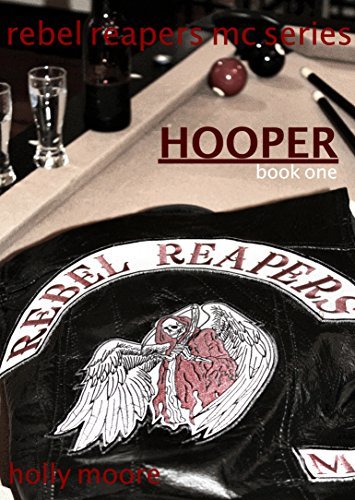 Rebel Reapers MC Series: Hooper Book One by Holly Moore | Goodreads