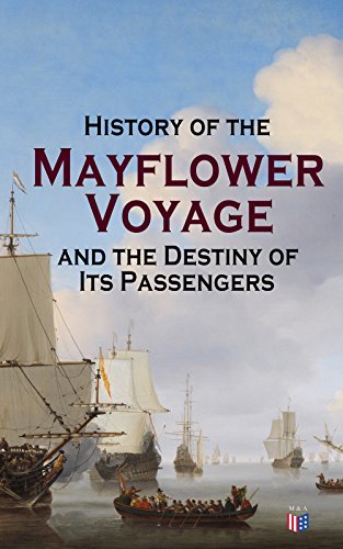 History of the Mayflower Voyage and the Destiny of Its Passengers ...