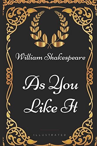 As You Like It: By William Shakespeare - Illustrated by William ...