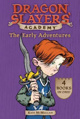 The Early Adventures (Dragon Slayers' Academy) by Kate McMullan | Goodreads