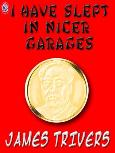 I Have SleptIn Nicer Garages by James Trivers | Goodreads