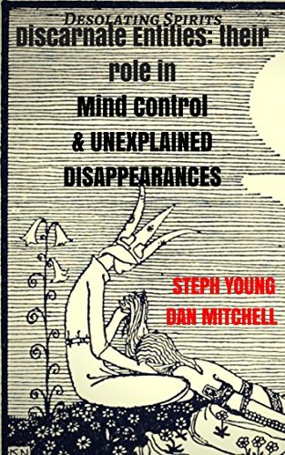 Desolating Spirits - Discarnate Entities: their role in mind control ...