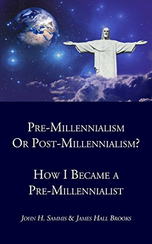 Pre-Millennialism or Post-Millennialism? How I Became a Pre ...