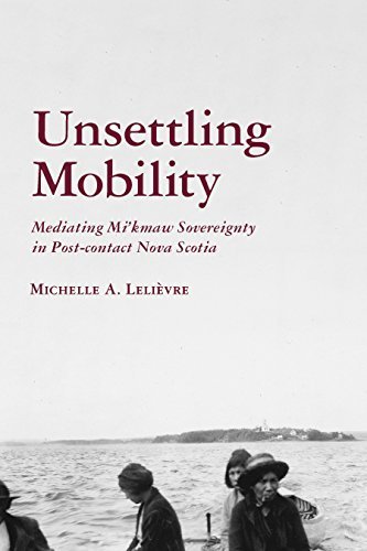 Unsettling Mobility: Mediating Mi’kmaw Sovereignty in Post-contact Nova ...