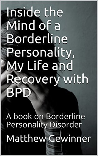 Inside the Mind of a Borderline Personality, My Life and Recovery with ...
