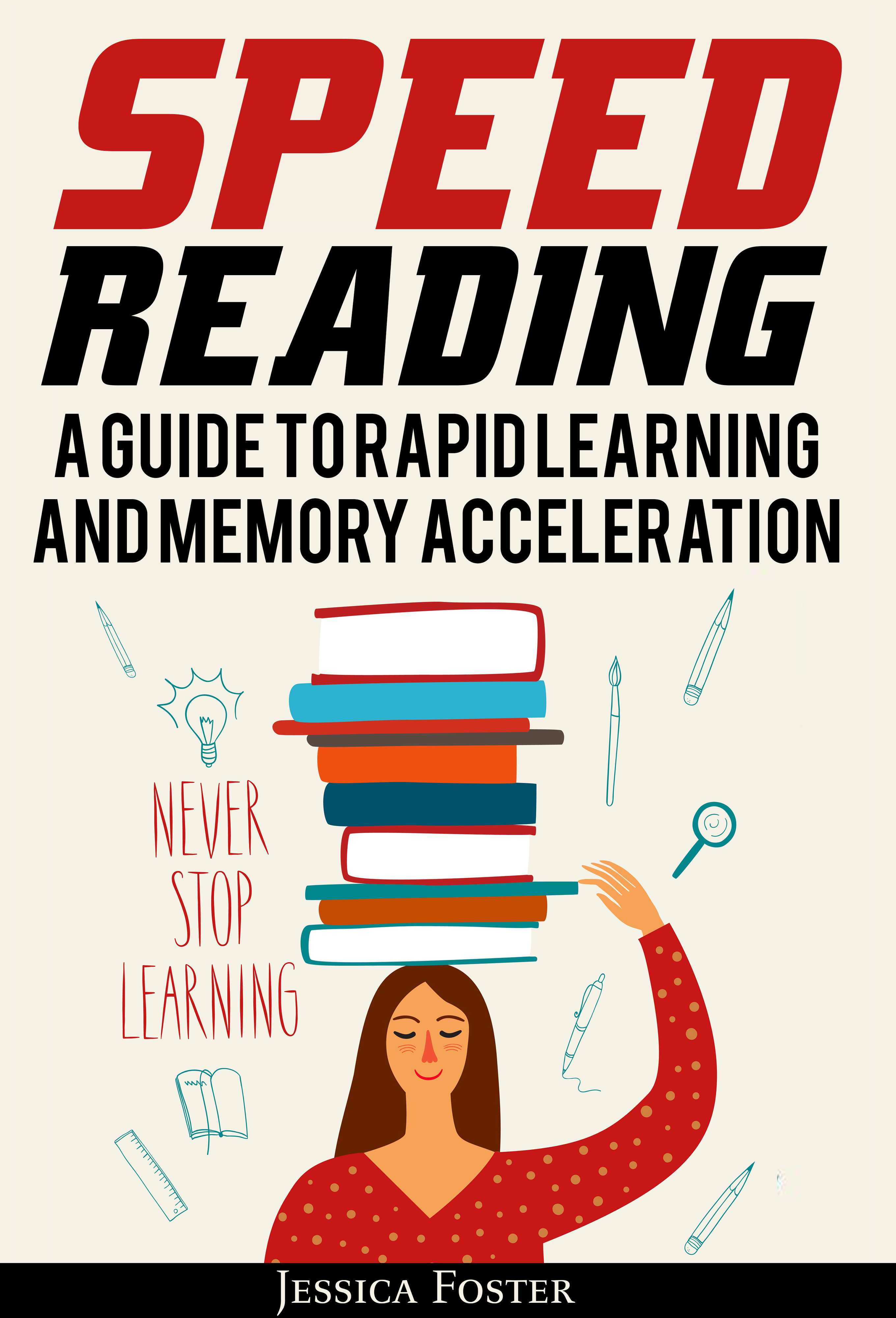 Speed Reading: A Guide To Rapid Learning And Memory Acceleration; How To Read Triple Faster And ...