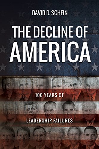 The Decline of America: 100 Years of Leadership Failures by David D ...