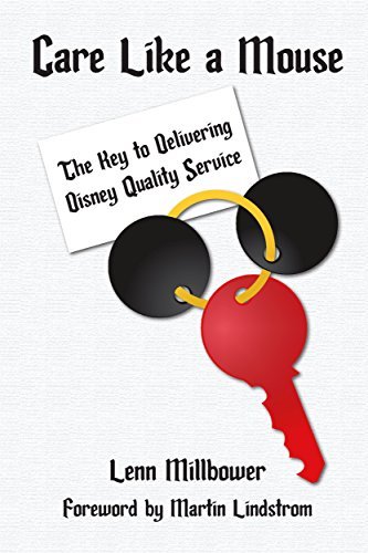 Care Like a Mouse: The Key to Delivering Disney Quality Service by Lenn ...