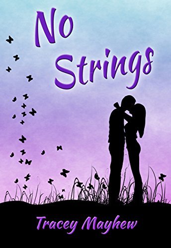 No Strings (A fun, flirty contemporary romance) by Tracey Mayhew ...