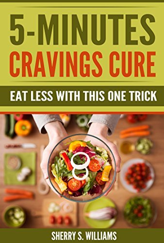 5-Minutes Cravings Cure: Eat Less With This One Trick by Sherry S ...