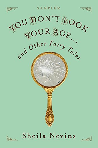 You Don't Look Your Age...and Other Fairy Tales Sampler by Sheila Nevins | Goodreads