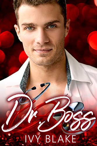 Dr. Boss: A Bad Boy Doctor Forbidden Romance by Ivy Blake | Goodreads