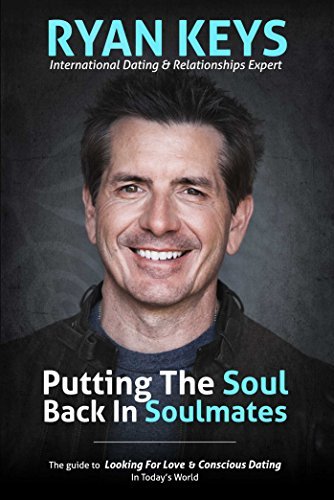 Putting The Soul Back In Soulmates: The Guide To Looking For Love and ...