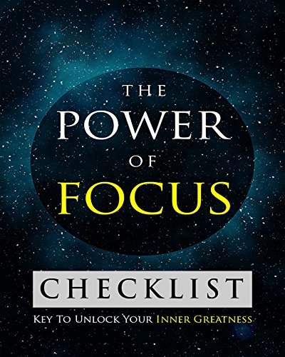 The Power of Focus, Checklist: key to unlock your inner greatness by ...