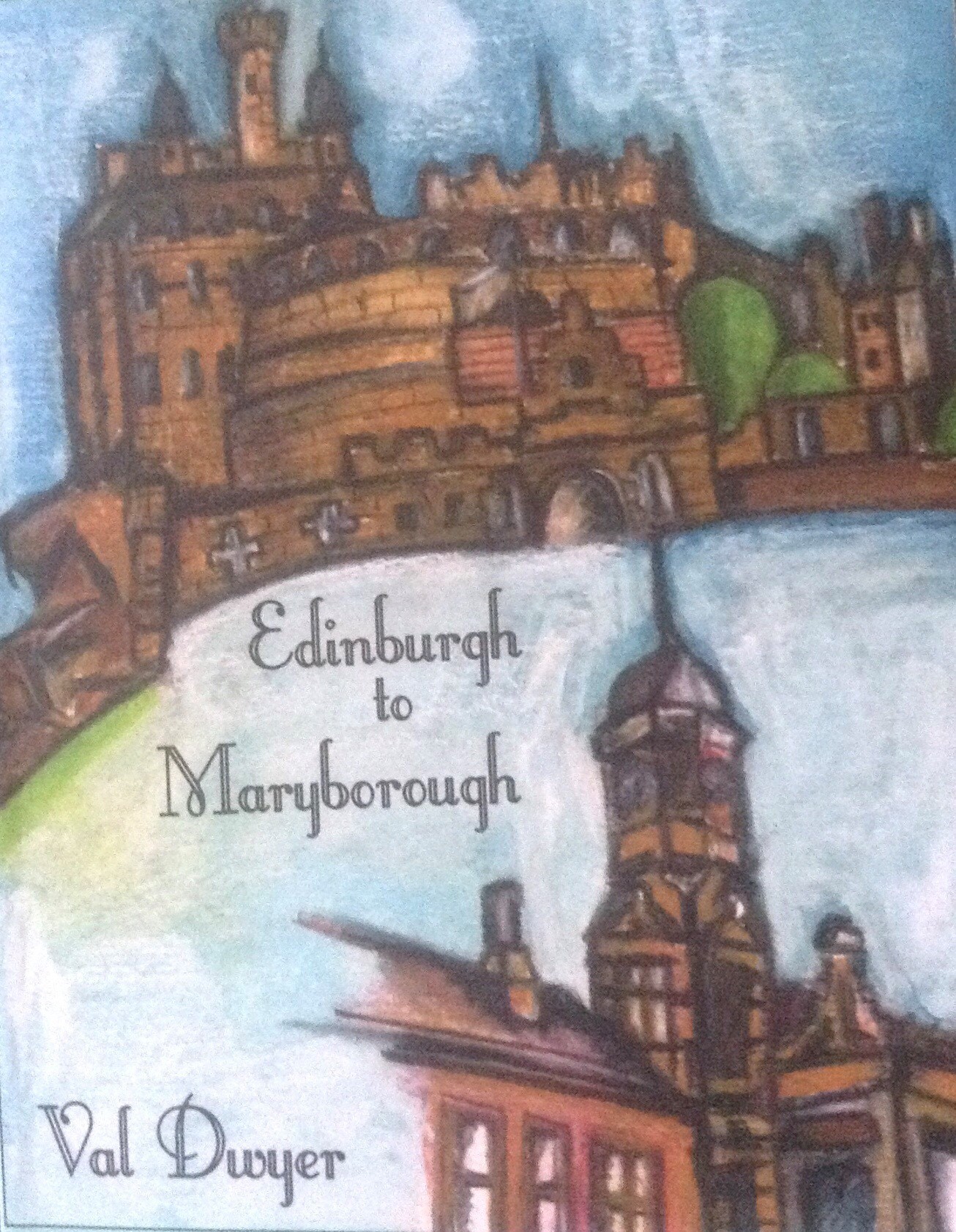 Edinburgh to Maryborough by Val Dwyer | Goodreads