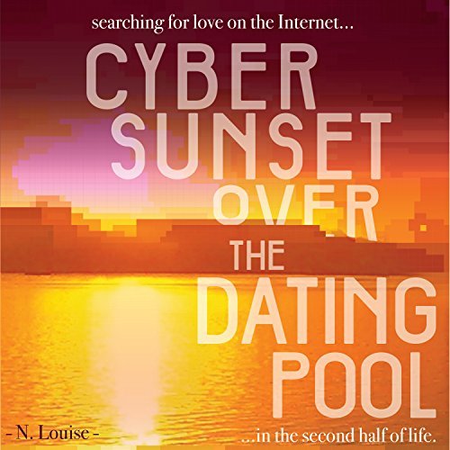 Cyber Sunset Over the Dating Pool: Searching for Love on the Internet ...