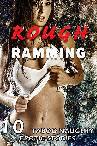 Rough Ramming (10 Taboo Naughty Erotic Stories) by Nina Hardpole | Goodreads