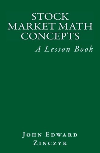 Stock Market Math Concepts: A Lesson Book by John Edward Zinczyk ...