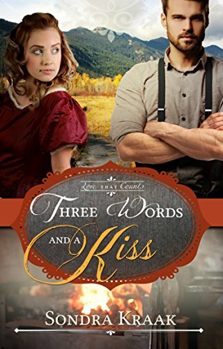 Three Words and a Kiss (Love that Counts #3) by Sondra Kraak | Goodreads