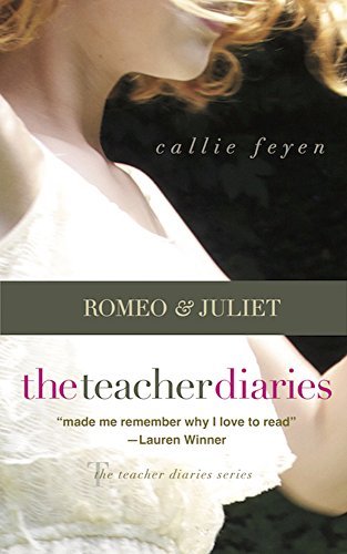 The Teacher Diaries: Romeo & Juliet by Callie Feyen | Goodreads