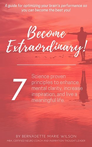 Becoming Extraordinary!: 7 Science Proven principles to enhance mental ...