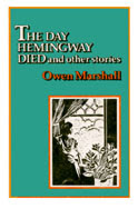 The Day Hemingway Died And Other Stories by Owen Marshall | Goodreads
